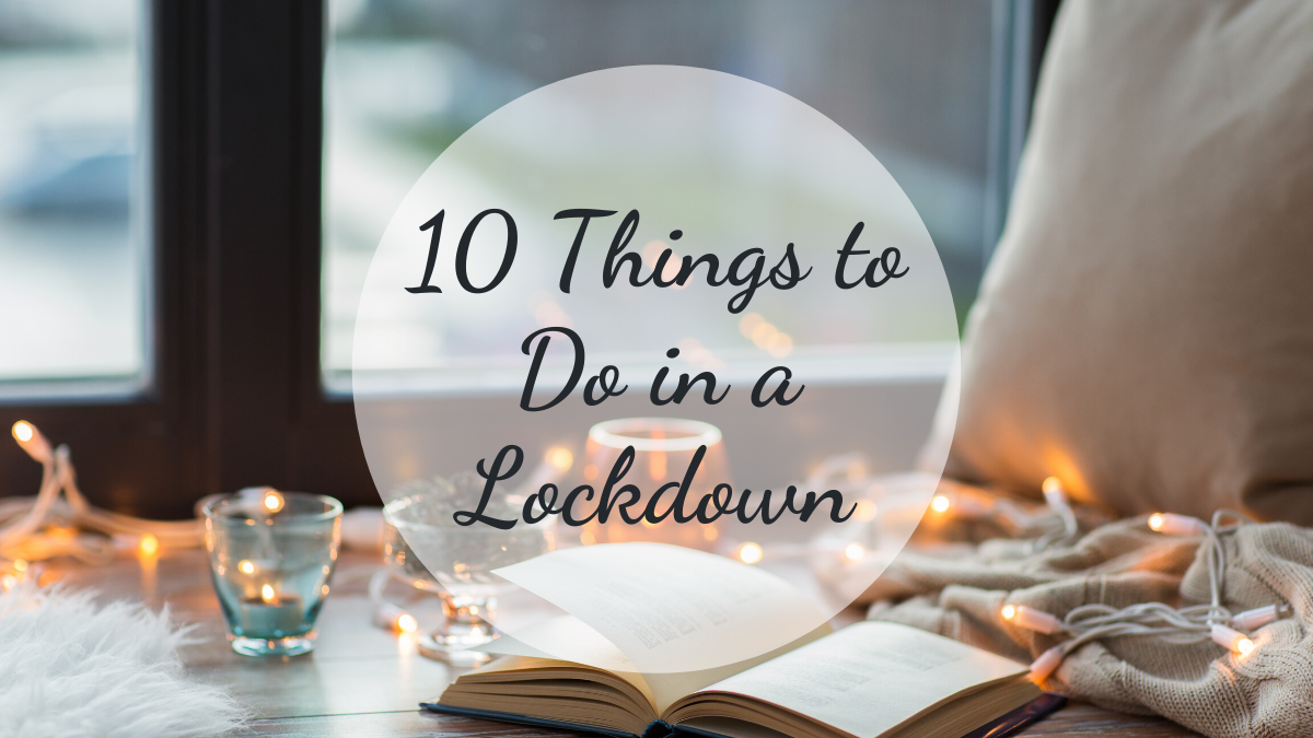 10 Things to Do in a Lockdown – The Literature Empire