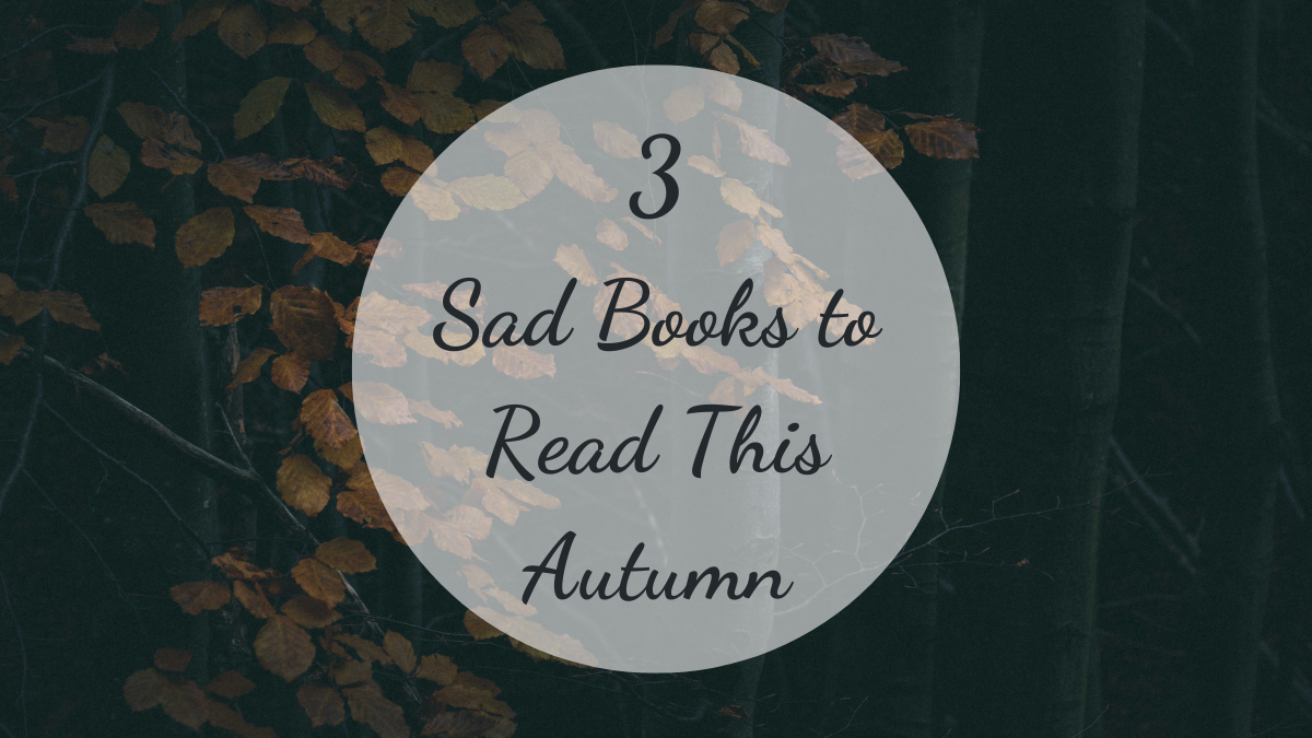 3 Sad Books To Read This Autumn – The Literature Empire